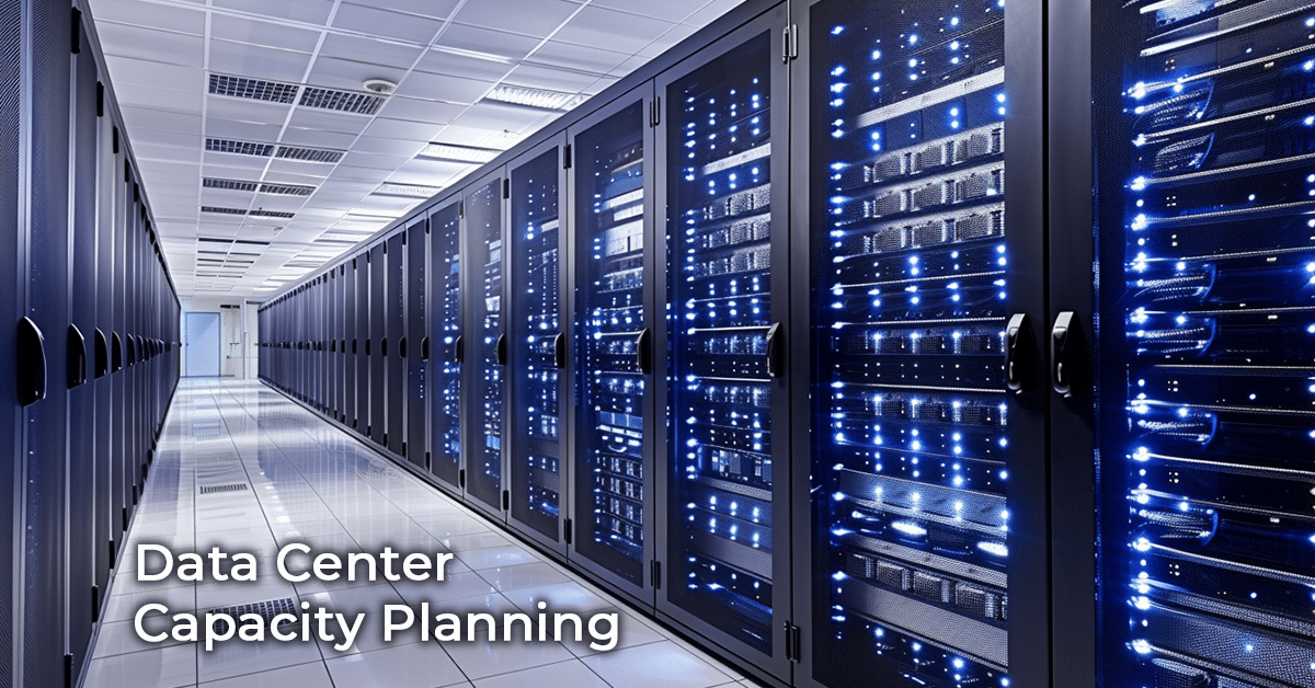 Capacity Planning for Data Centers: Benefits & Solutions